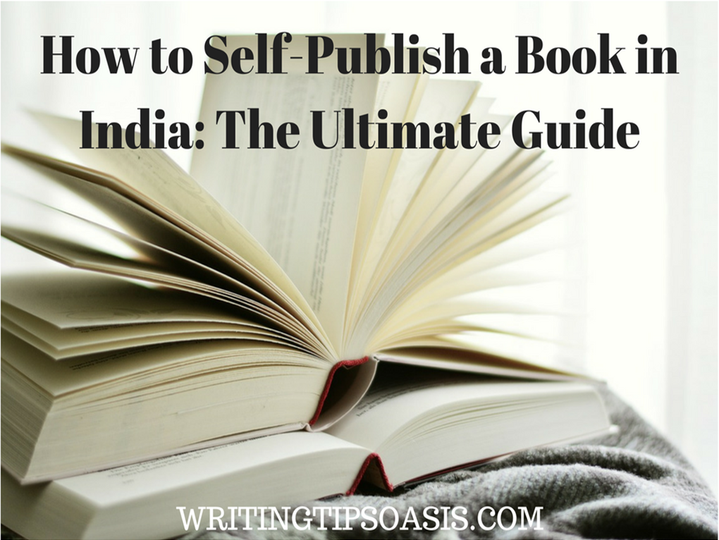 How To Self Publish A Book In India The Ultimate Guide Writing Tips 