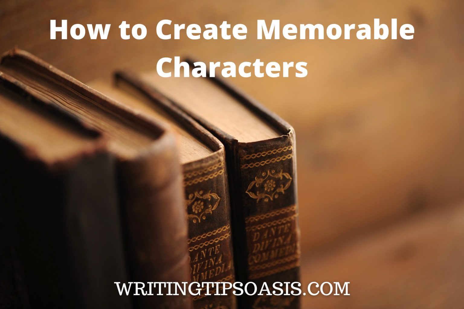 Write Your Novel - Creating Memorable Characters - Writing Tips Oasis ...