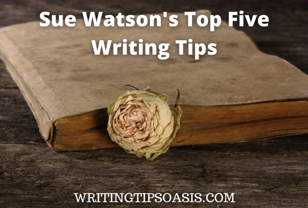 Sue Watson's Top Five Writing Tips - Writing Tips Oasis - A website ...