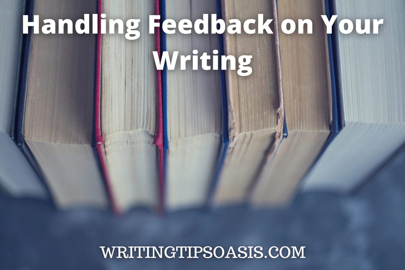 Write Your Novel – Handling Feedback on Your Writing - Writing Tips ...