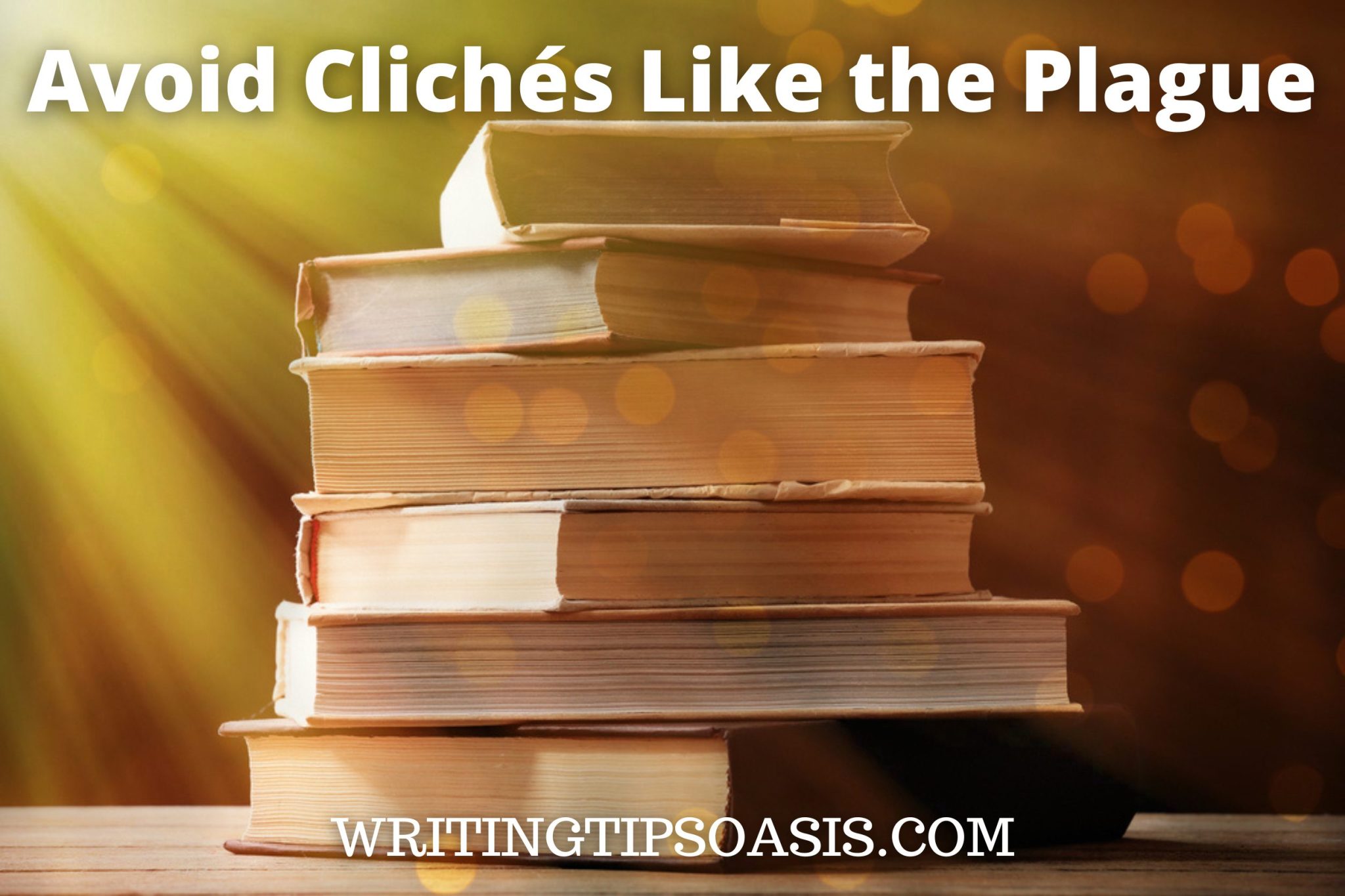 Write Your Novel – Avoid Clichés Like the Plague - Writing Tips Oasis ...