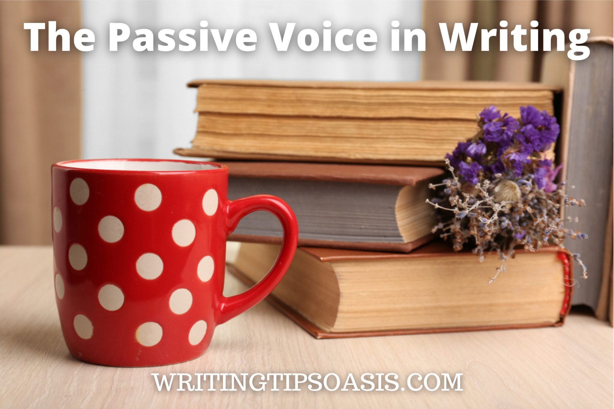 Write Your Novel – The Passive Voice in Writing - Writing Tips Oasis ...