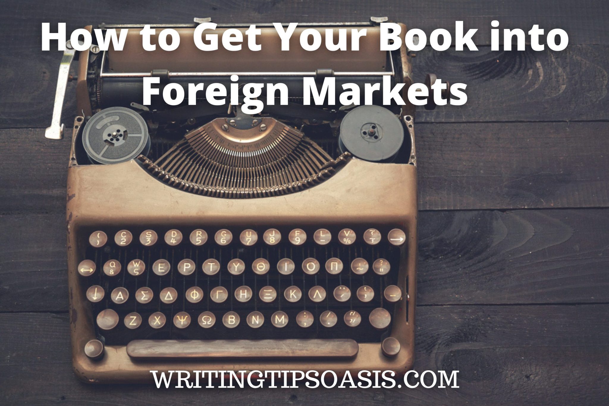 How to Get Your Book into Foreign Markets - Writing Tips Oasis - A ...