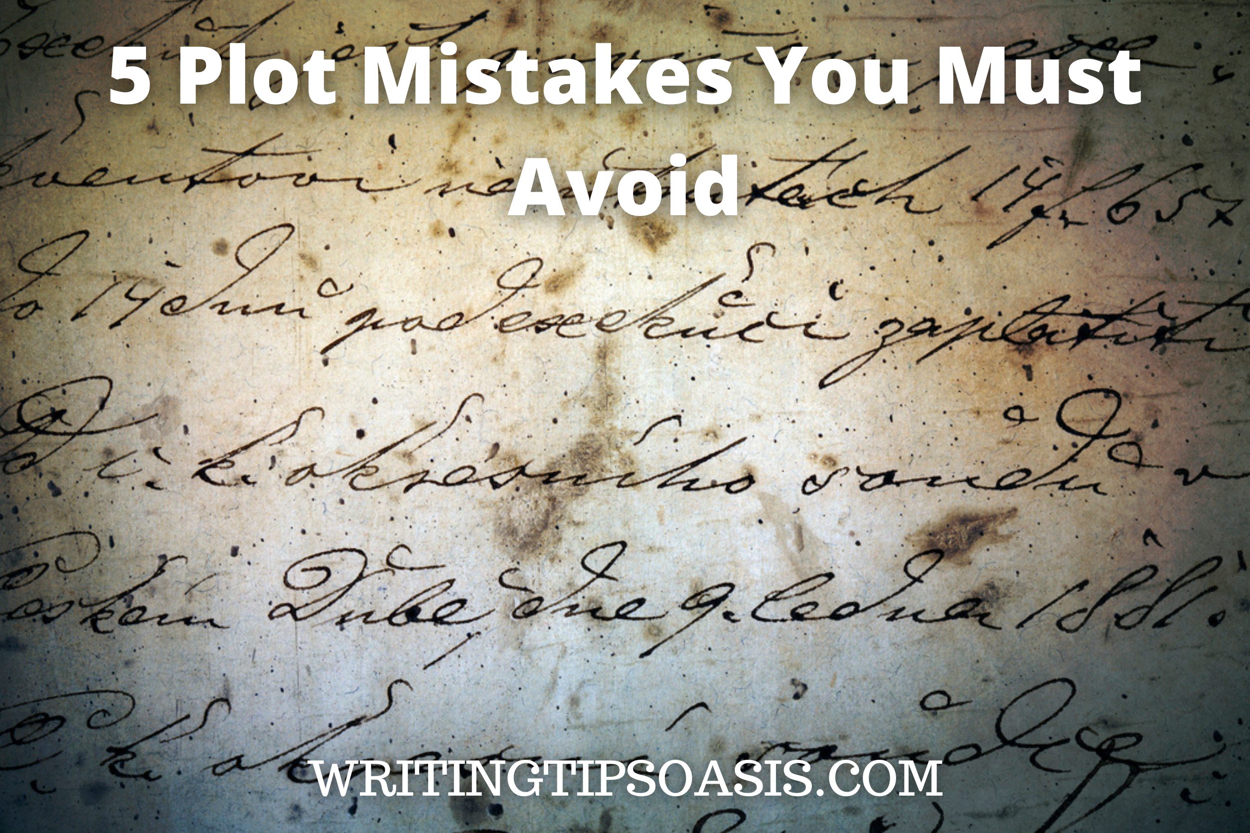 5 Plot Mistakes You Must Avoid - Writing Tips Oasis - A website dedicated to helping writers to ...