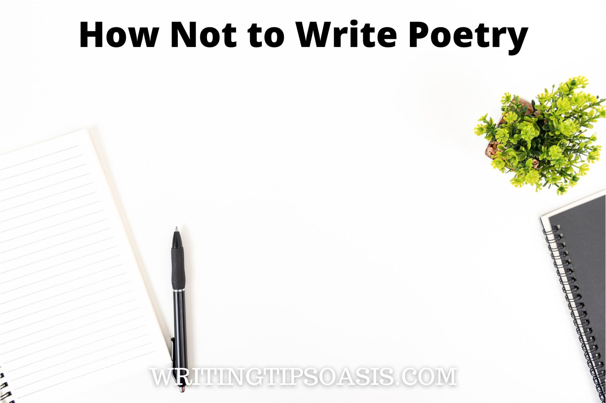 How Not to Write Poetry - Writing Tips Oasis - A website dedicated to ...