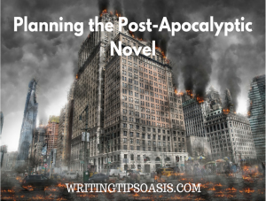 The Ultimate Guide to Writing a Post-Apocalyptic Novel - Writing Tips ...