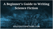 A Beginner’s Guide to Writing Science Fiction - Writing Tips Oasis