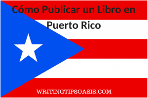 Cómo Publicar un Libro en Puerto Rico - Writing Tips Oasis - A website ...