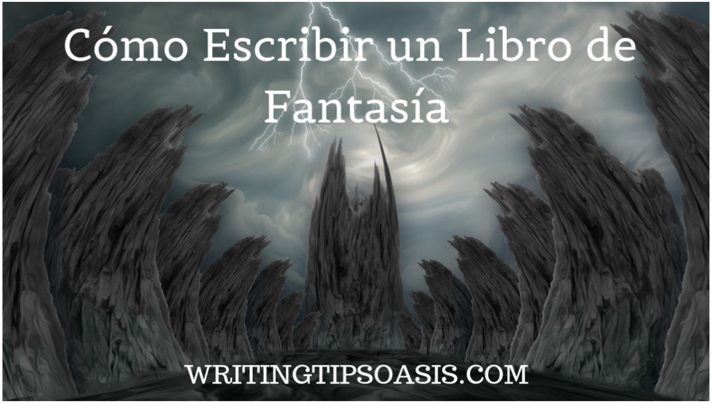 Cómo Escribir un Libro de Fantasía - Writing Tips Oasis