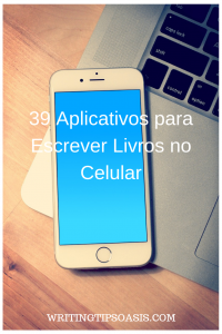 39 Aplicativos para Escrever Livros no Celular - Writing Tips Oasis