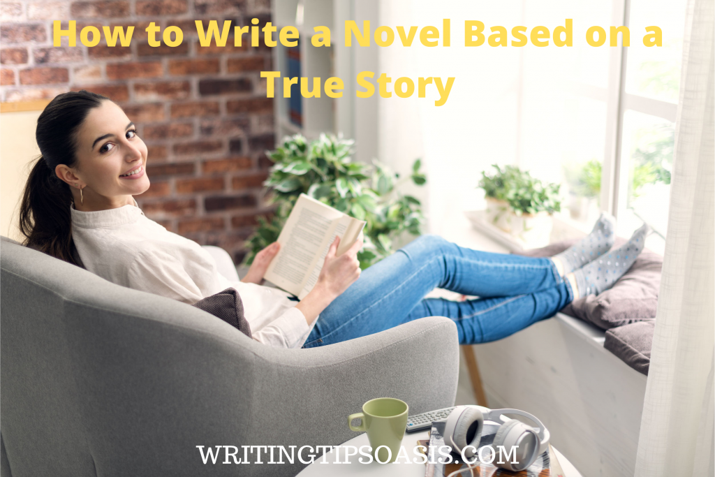 How to Write a Novel Based on a True Story - Writing Tips Oasis