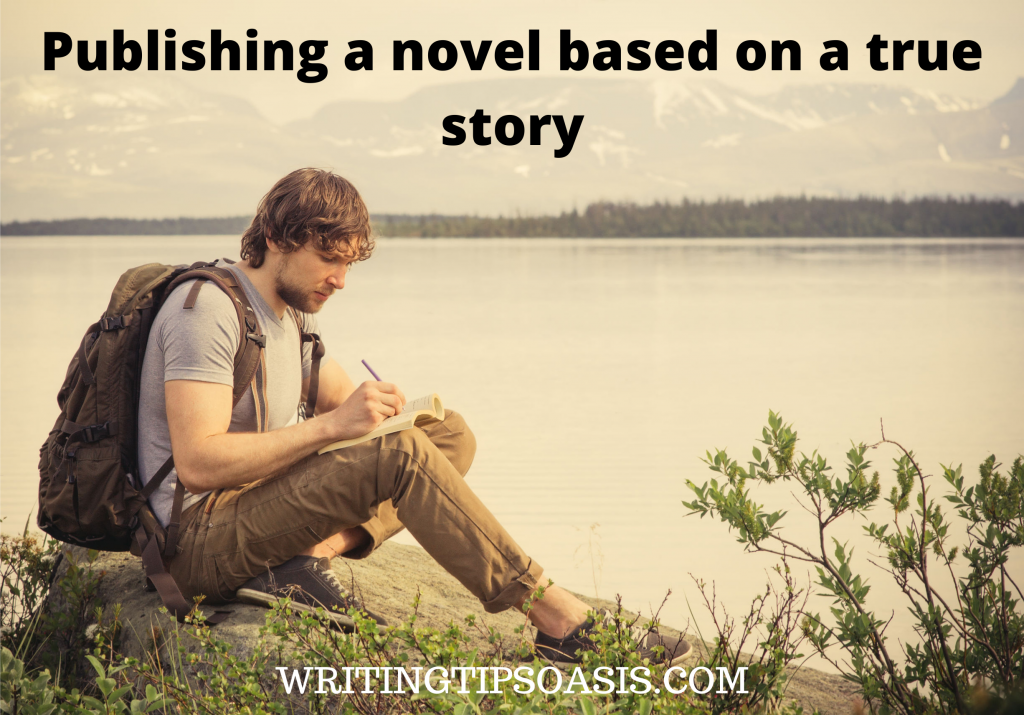 How to Write a Novel Based on a True Story - Writing Tips Oasis
