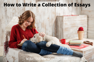 How to Write a Collection of Essays - Writing Tips Oasis - A website ...