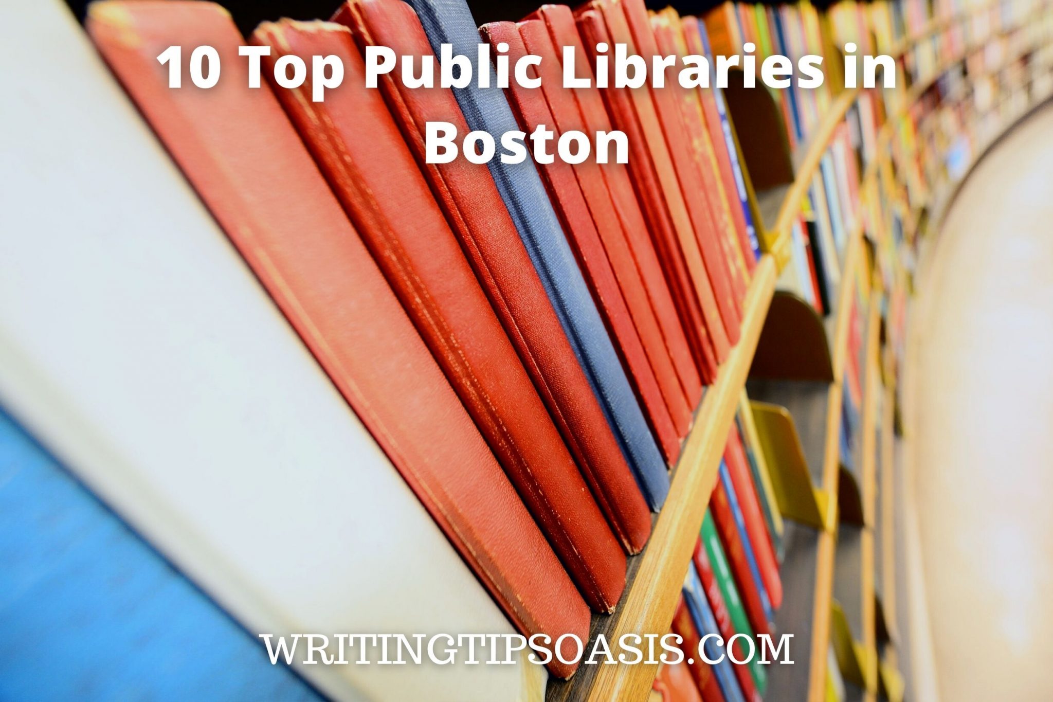 10 Top Public Libraries in Boston - Writing Tips Oasis - A website ...