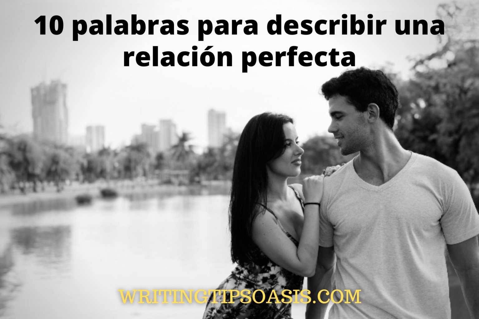 10 palabras para describir una relación perfecta - Writing Tips Oasis - A website dedicated to ...