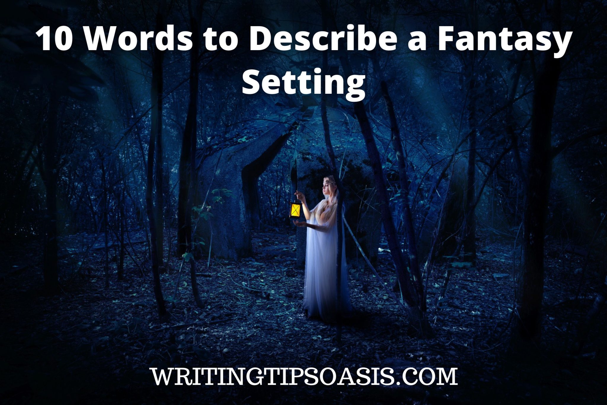 10 Words to Describe a Fantasy Setting - Writing Tips Oasis - A website ...