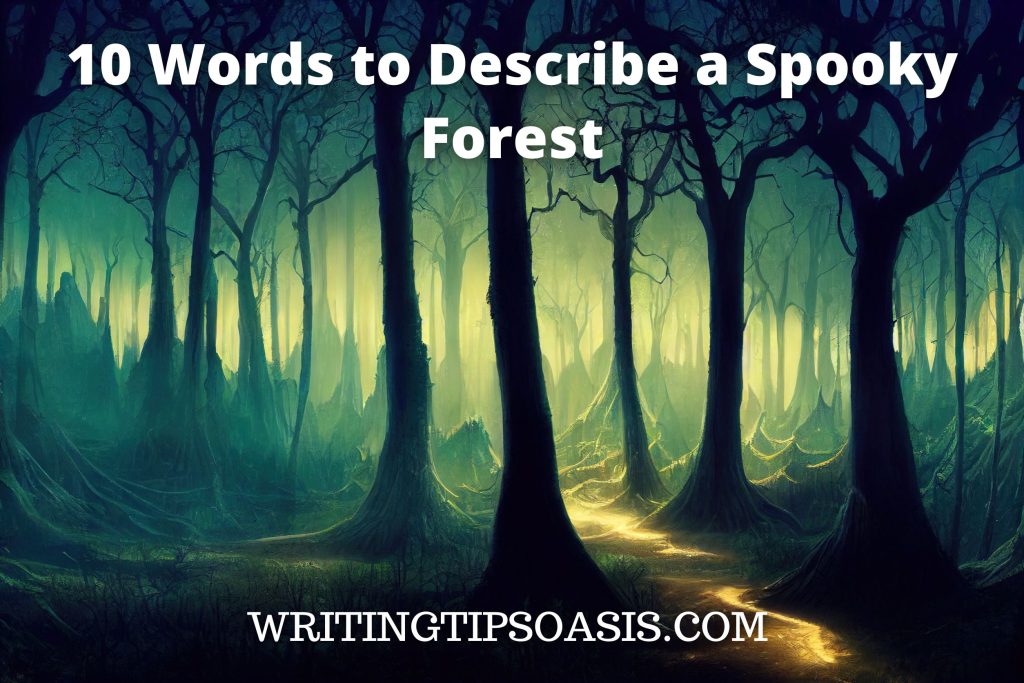 10 Words To Describe A Spooky Forest Writing Tips Oasis A Website 10 Words To Describe A Spooky Forest Writing Tips Oasis A Website