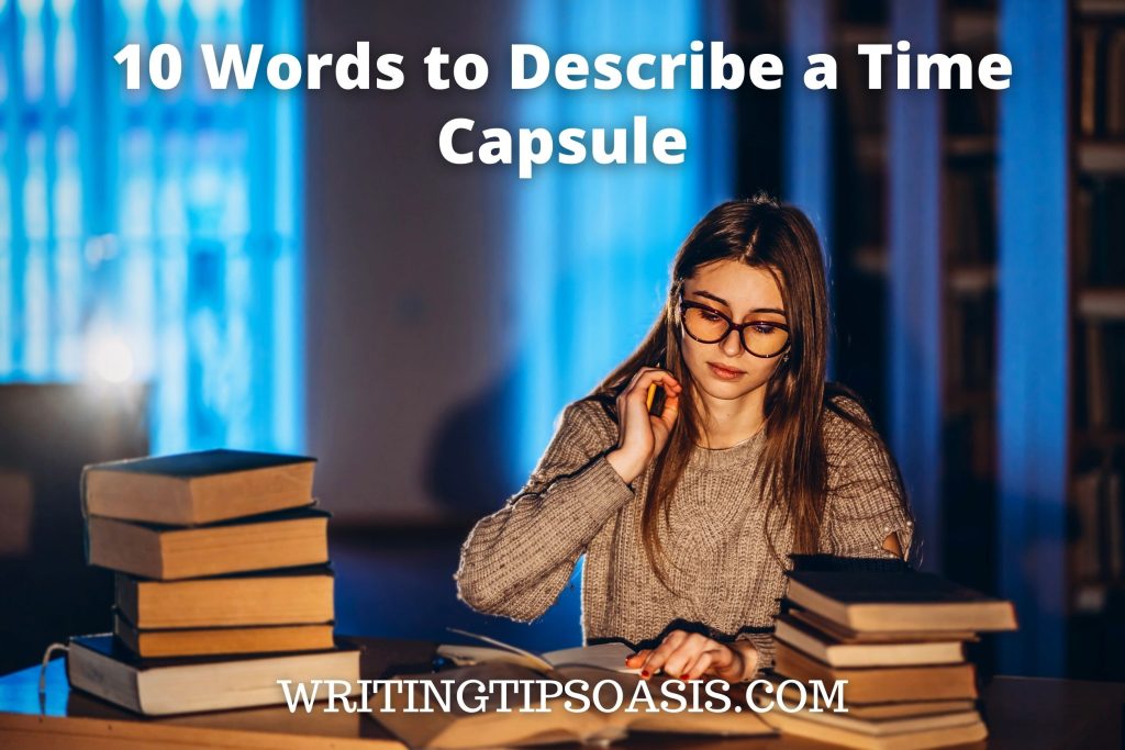 10 Words to Describe a Time Capsule - Writing Tips Oasis - A website ...