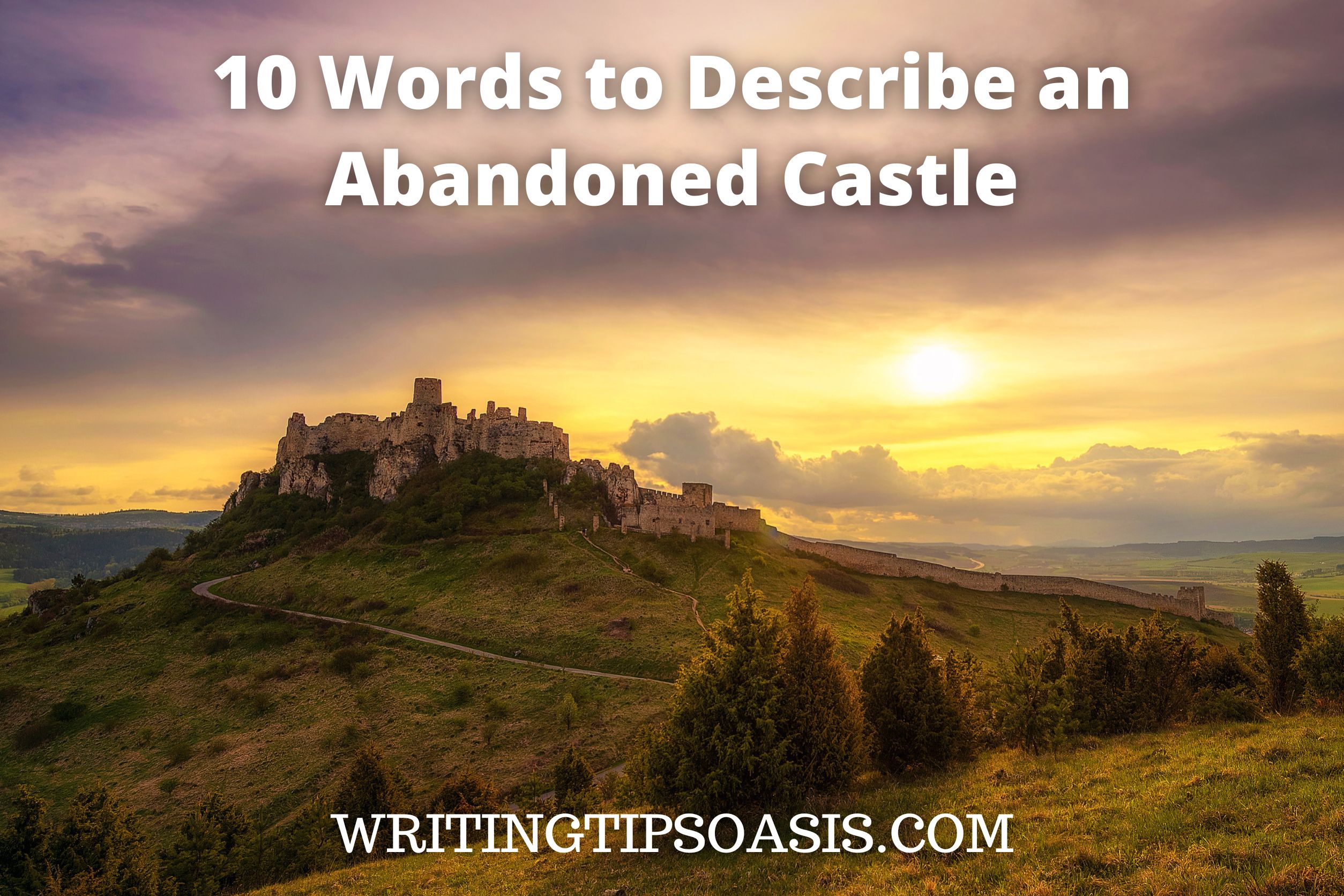 10 Words To Describe An Abandoned Castle Writing Tips Oasis 10 Words To Describe An Abandoned Castle Writing Tips Oasis