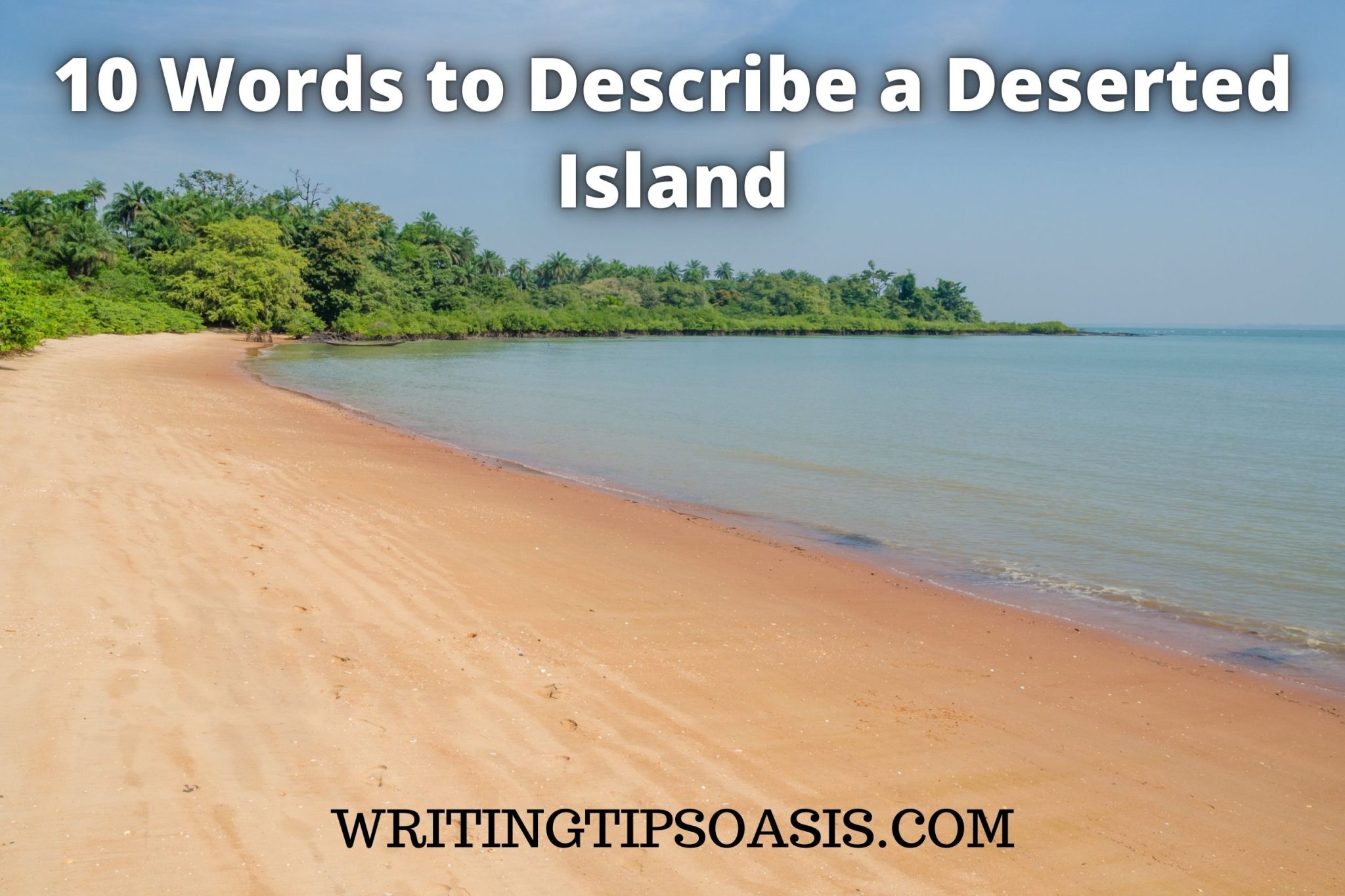 10 Words To Describe a Deserted Island - Writing Tips Oasis - A website ...