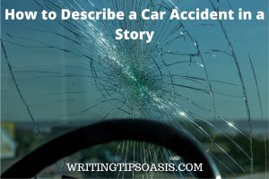 How to Describe a Car Accident in a Story - Writing Tips Oasis - A ...