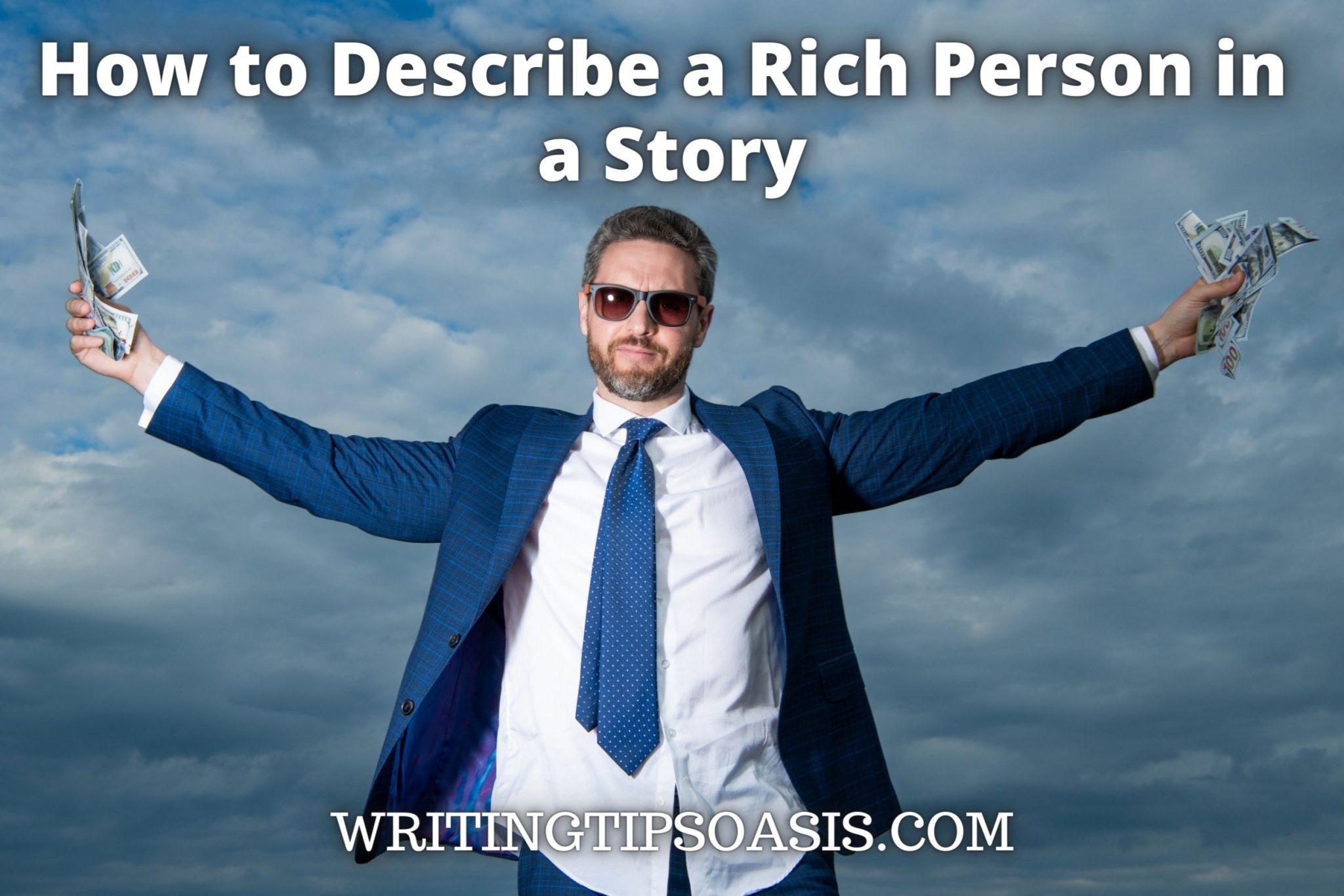 How to Describe a Rich Person in a Story - Writing Tips Oasis - A ...