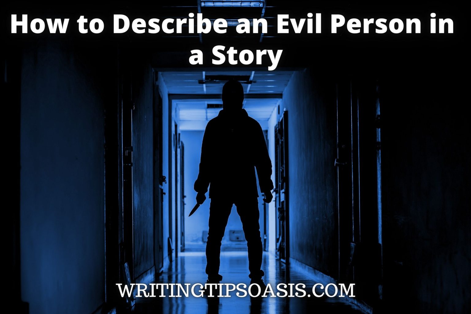 How to Describe an Evil Person in a Story - Writing Tips Oasis - A ...