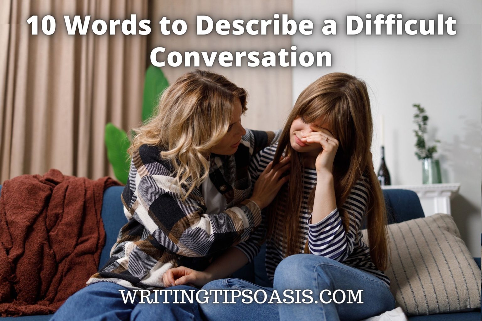 10 Words to Describe a Difficult Conversation - Writing Tips Oasis - A ...