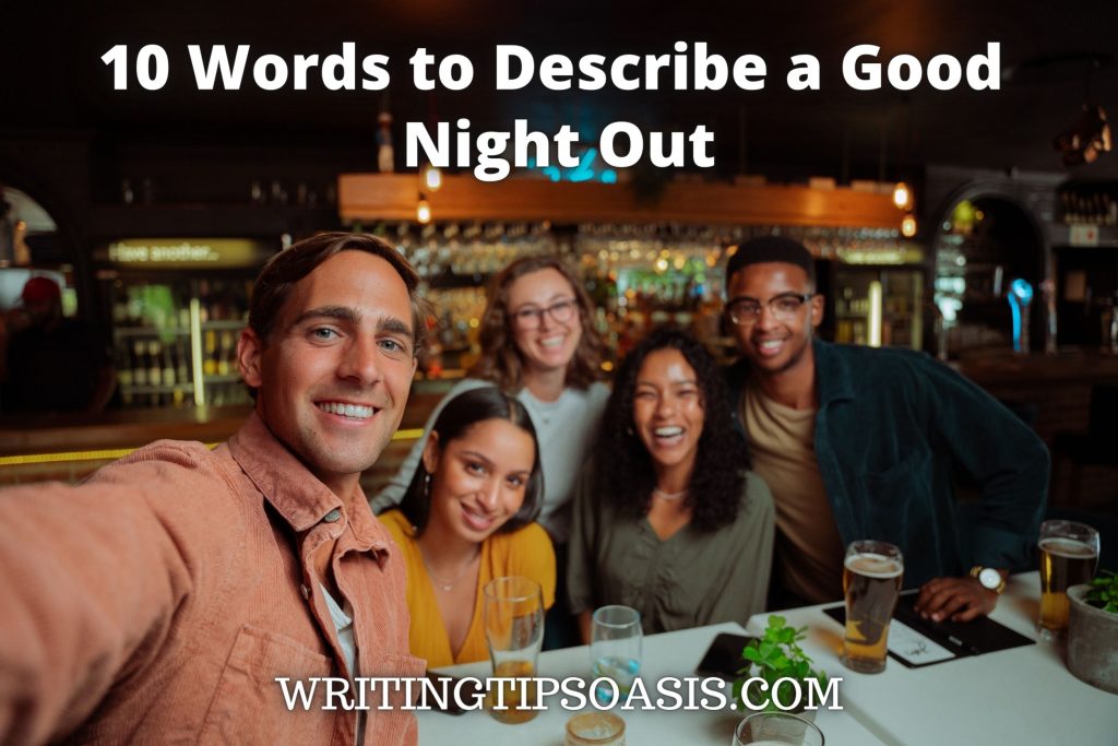 10 Words to Describe a Good Night Out - Writing Tips Oasis - A website ...
