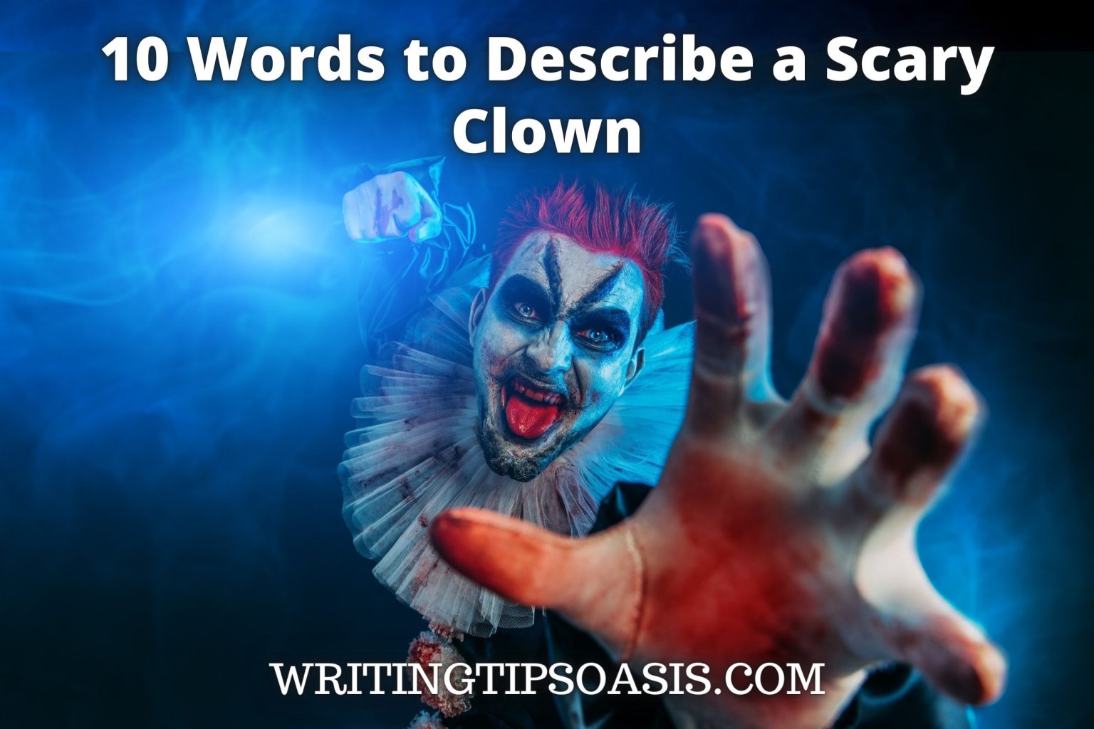 10 Words to Describe a Scary Clown - Writing Tips Oasis - A website ...