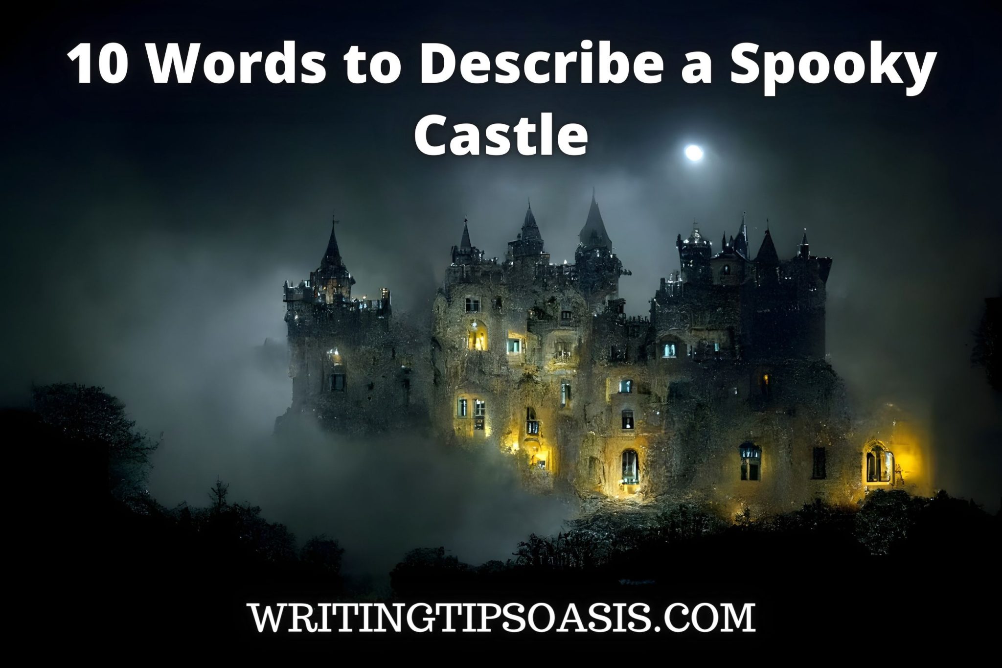 10 Words to Describe a Spooky Castle - Writing Tips Oasis