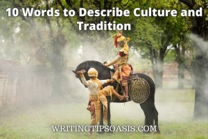 10 Words to Describe Culture and Tradition - Writing Tips Oasis - A ...