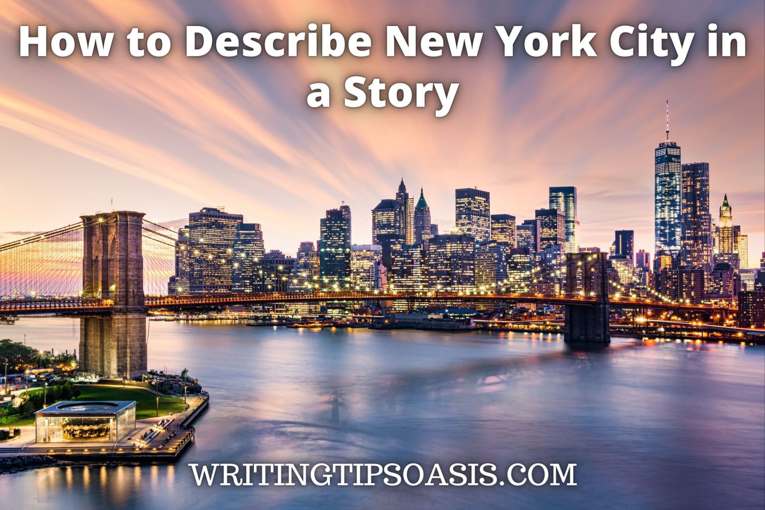 How to Describe New York City in a Story - Writing Tips Oasis - A ...
