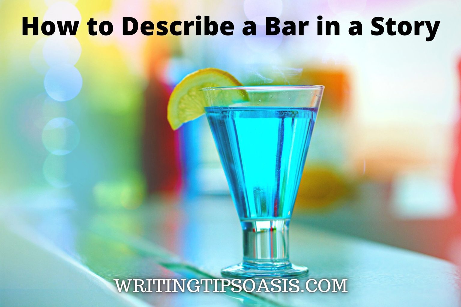 How to Describe a Bar in a Story - Writing Tips Oasis - A website ...