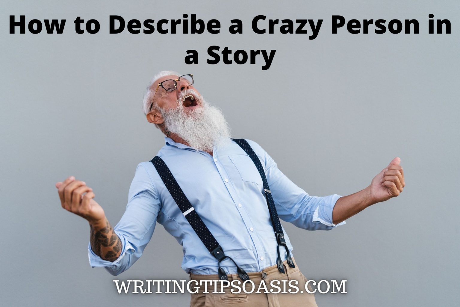How to Describe a Crazy Person in a Story - Writing Tips Oasis - A ...