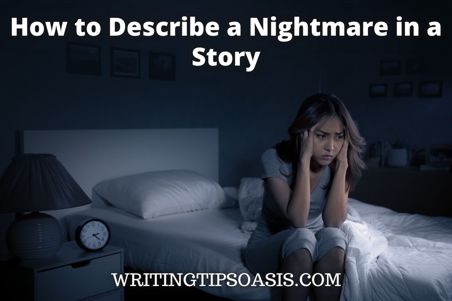 How to Describe a Nightmare in a Story - Writing Tips Oasis - A website ...