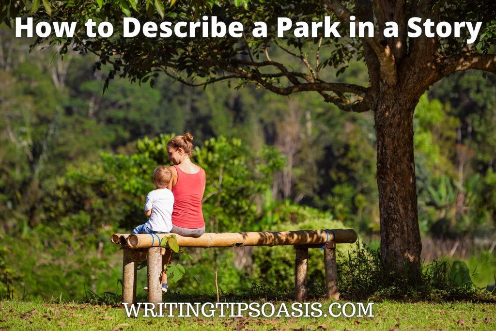 How to Describe a Park in a Story - Writing Tips Oasis - A website ...