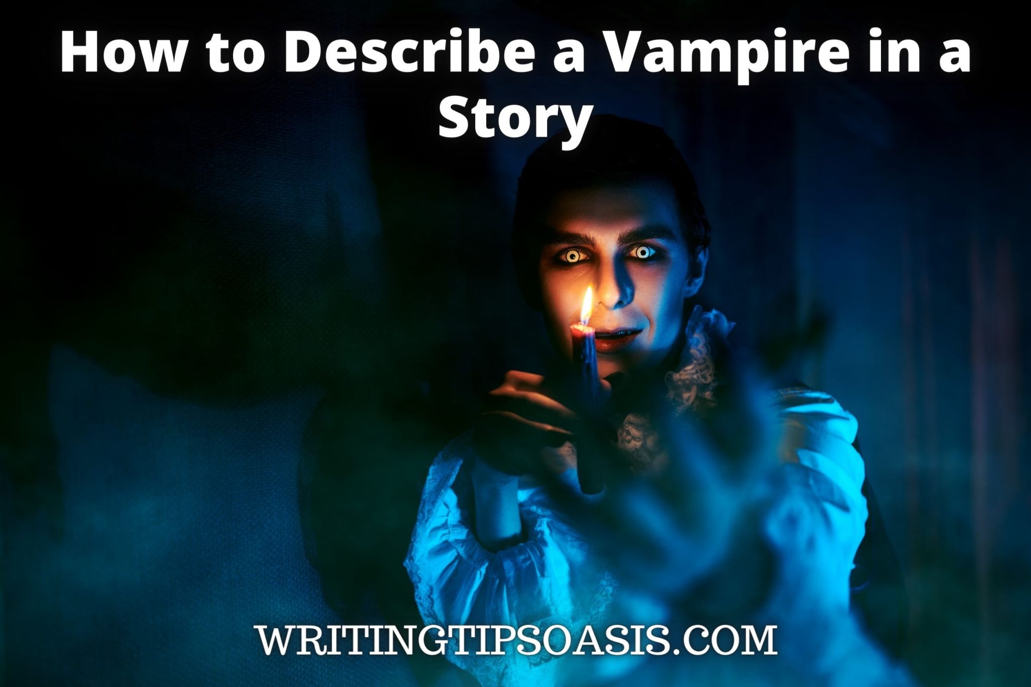 How to Describe a Vampire in a Story - Writing Tips Oasis - A website ...