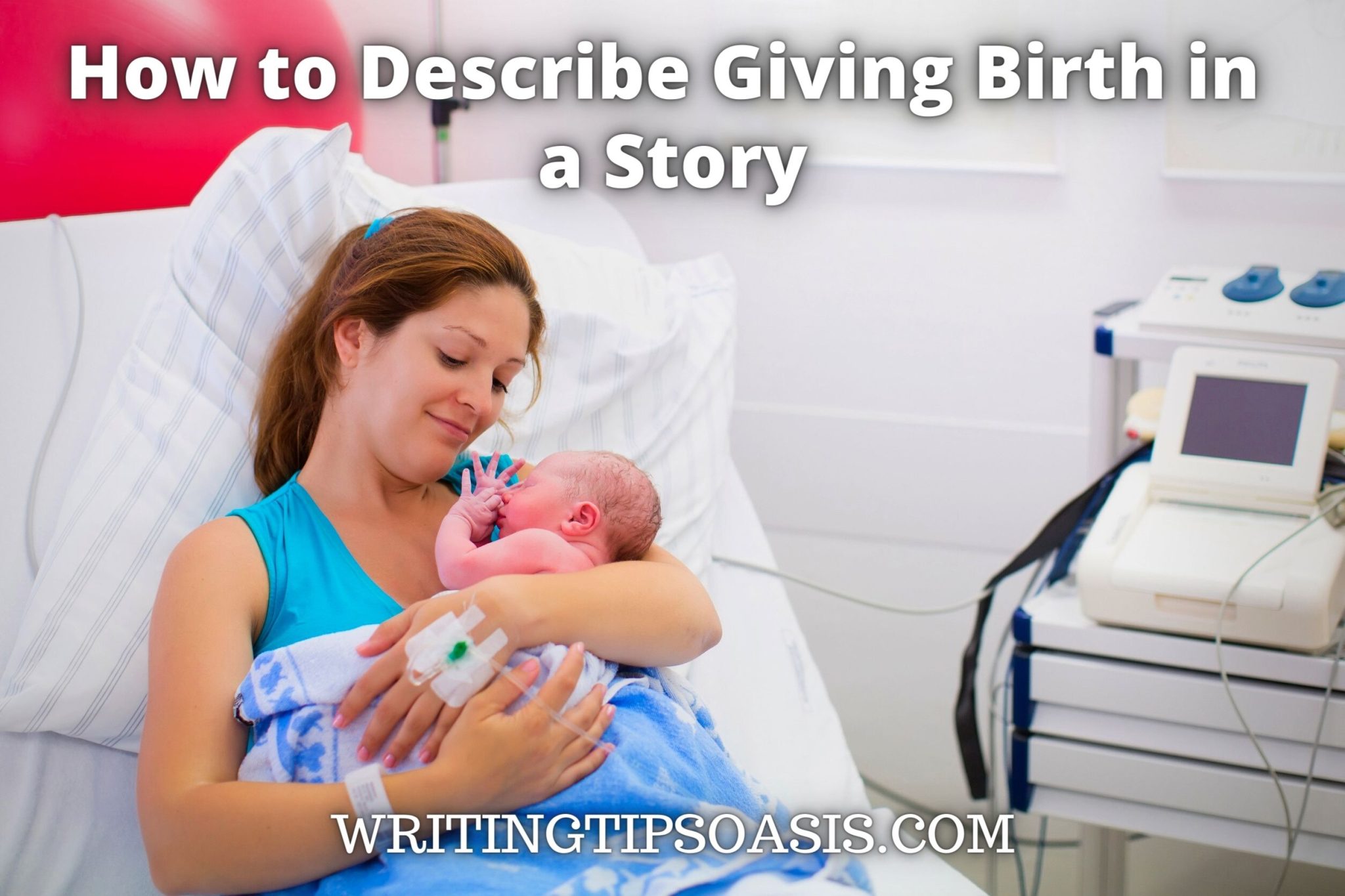 How to Describe Giving Birth in a Story - Writing Tips Oasis - A ...