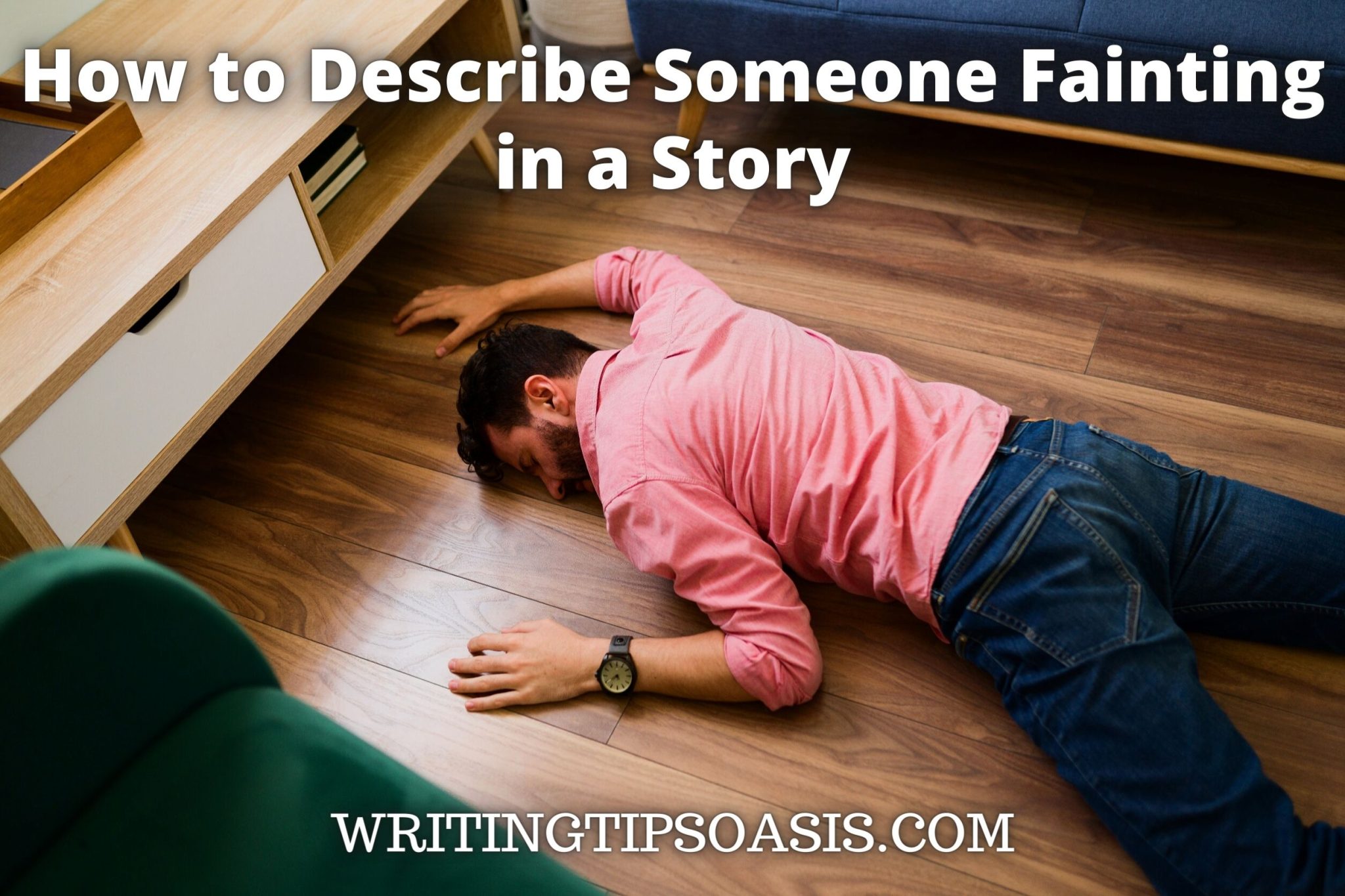 How to Describe Someone Fainting in a Story - Writing Tips Oasis - A ...
