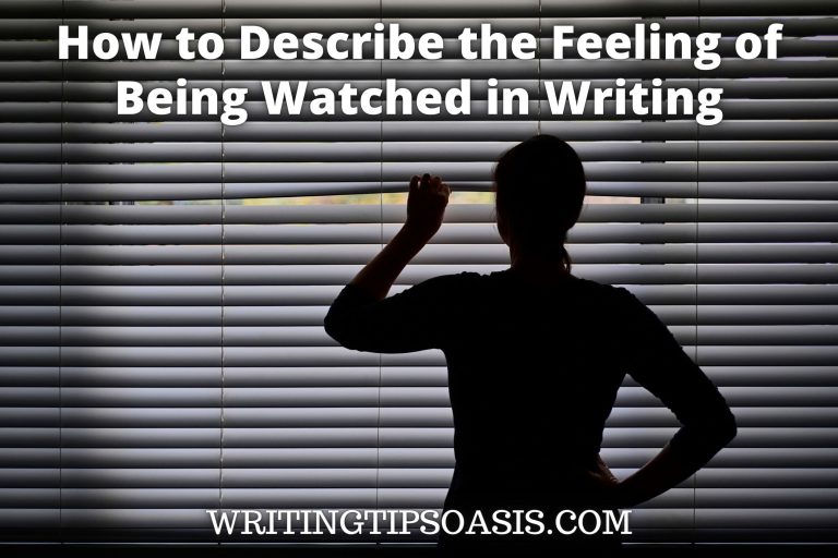 How to Describe the Feeling of Being Watched in Writing - Writing Tips ...