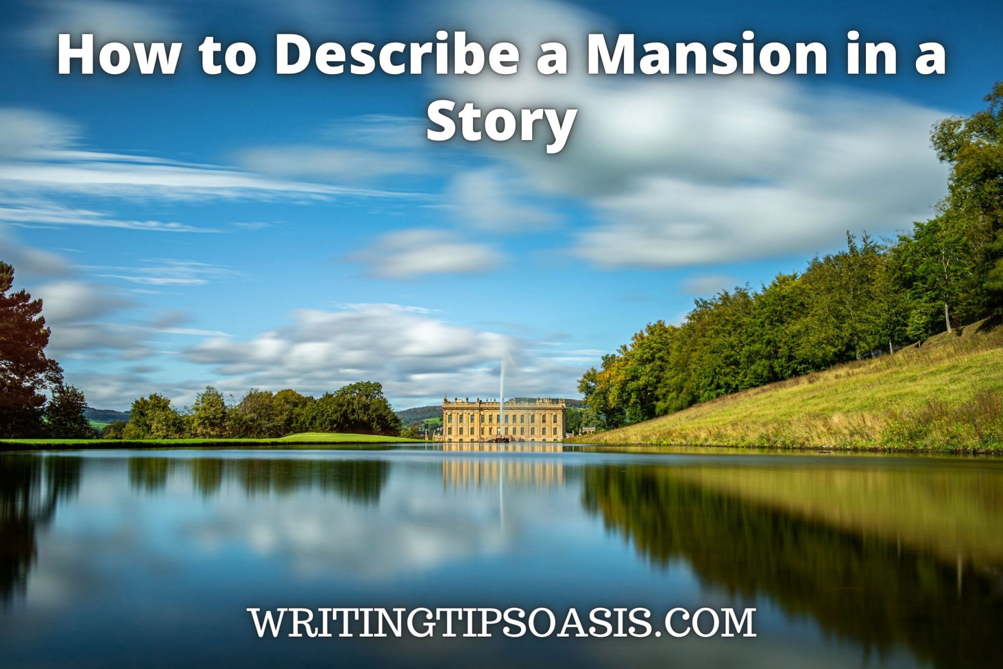 How to Describe a Mansion in a Story - Writing Tips Oasis - A website ...