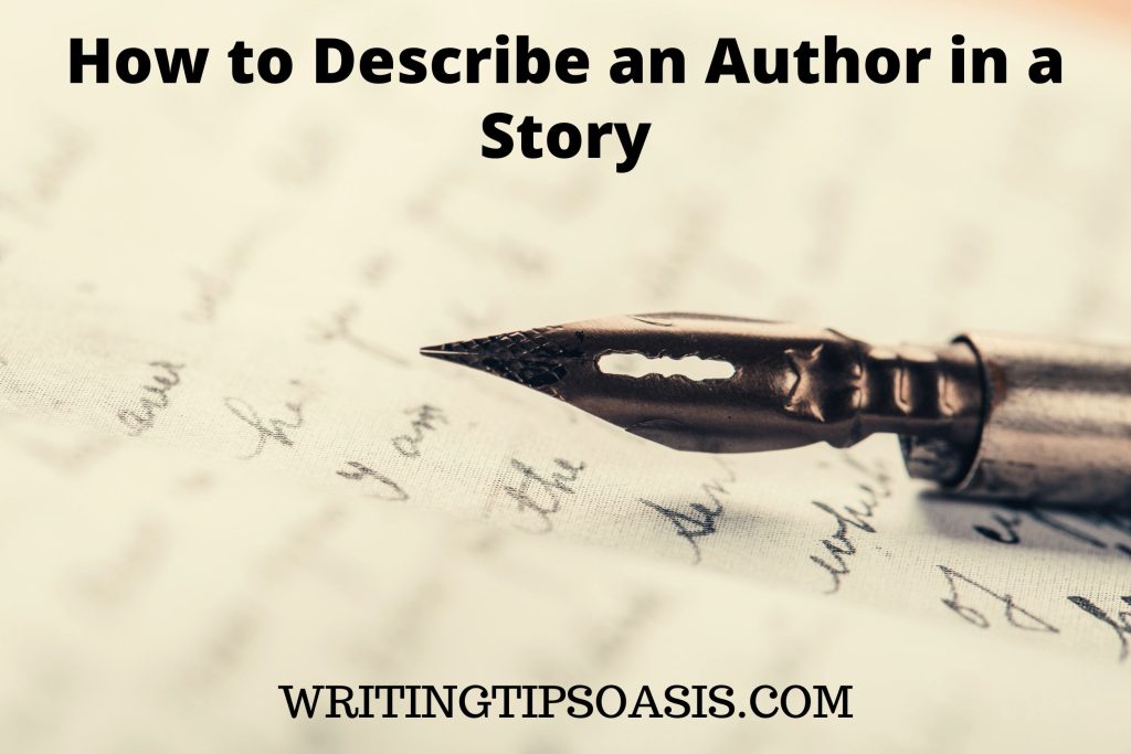 How to Describe an Author in a Story - Writing Tips Oasis - A website ...