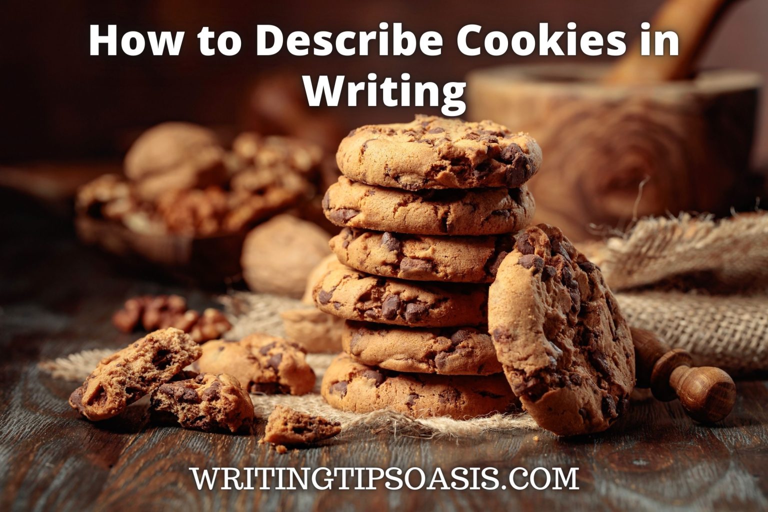 How to Describe Cookies in Writing - Writing Tips Oasis