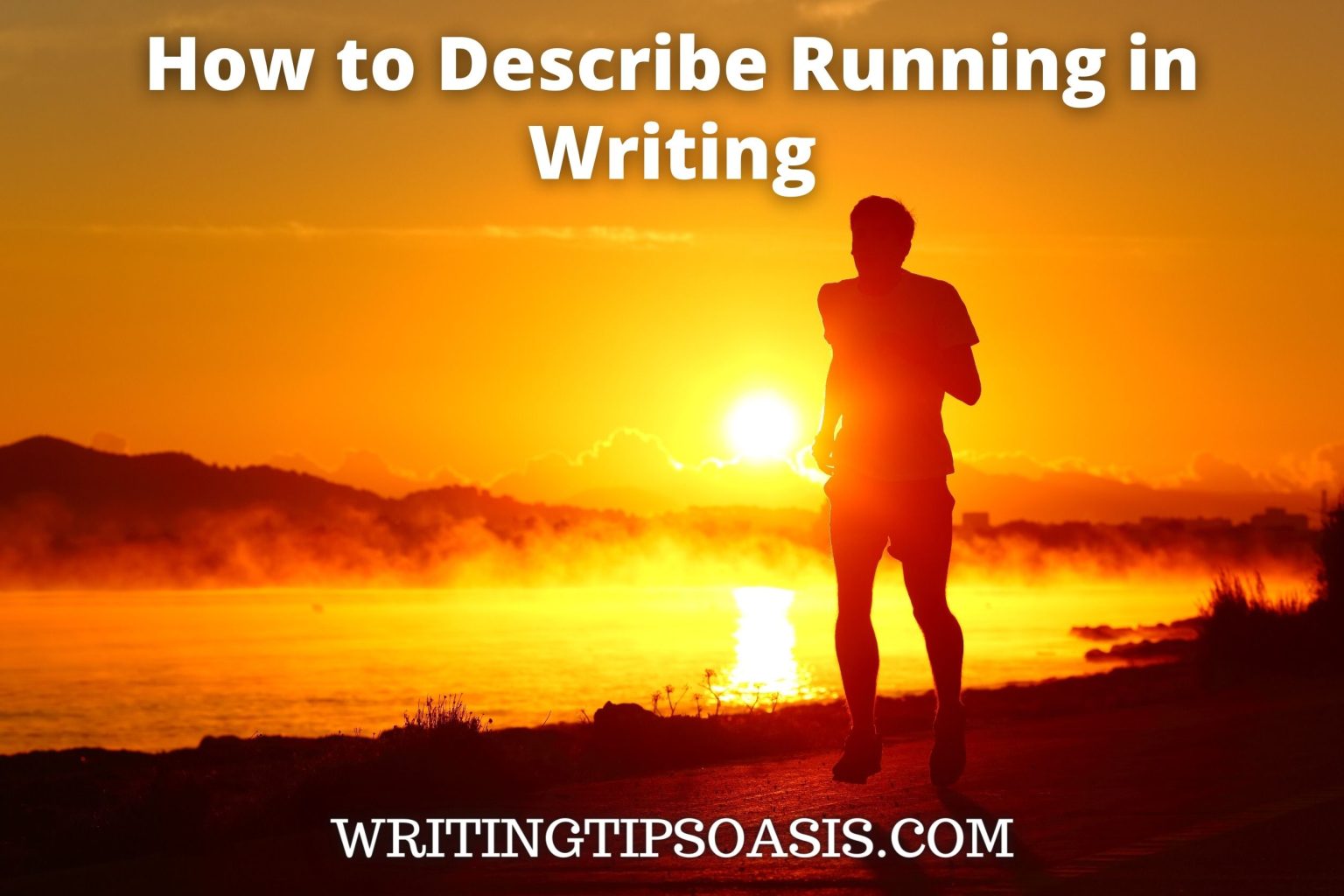 How To Describe Running In Writing Writing Tips Oasis A Website