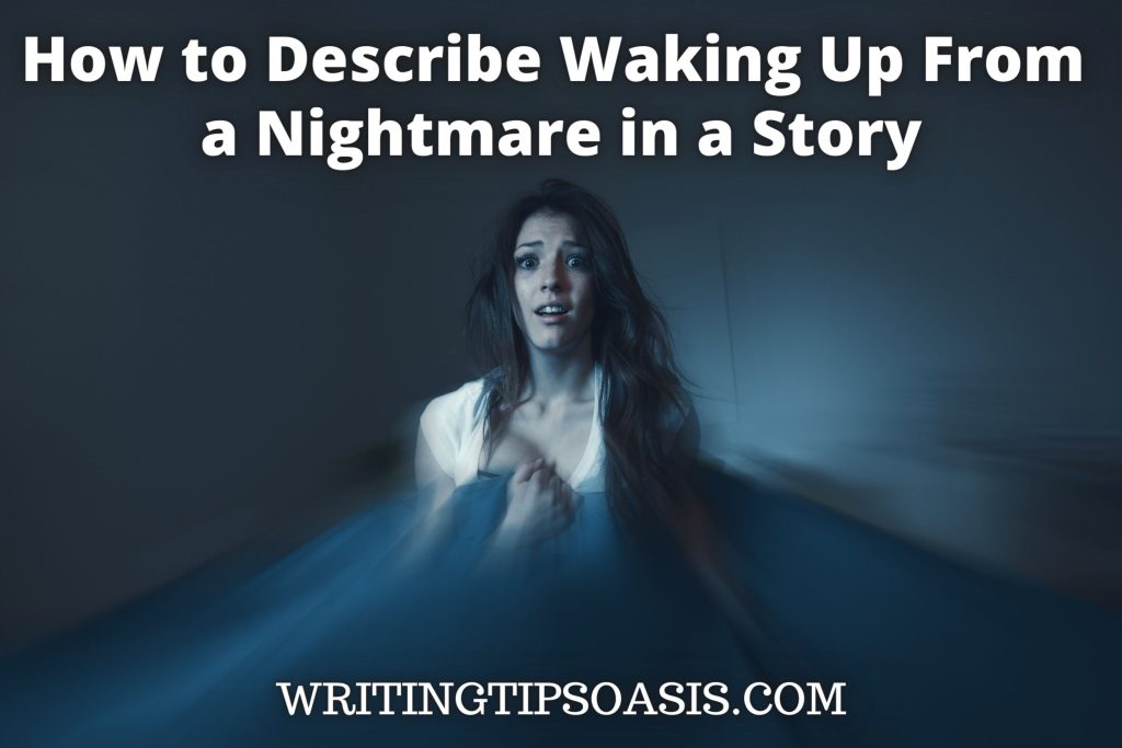 How to Describe Waking Up From a Nightmare in a Story - Writing Tips ...