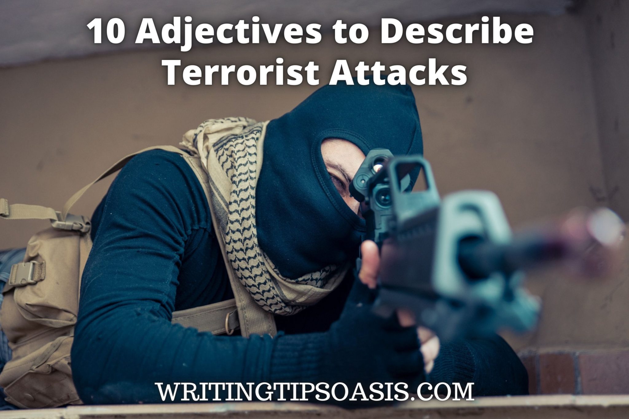 10 Adjectives to Describe Terrorist Attacks - Writing Tips Oasis - A ...