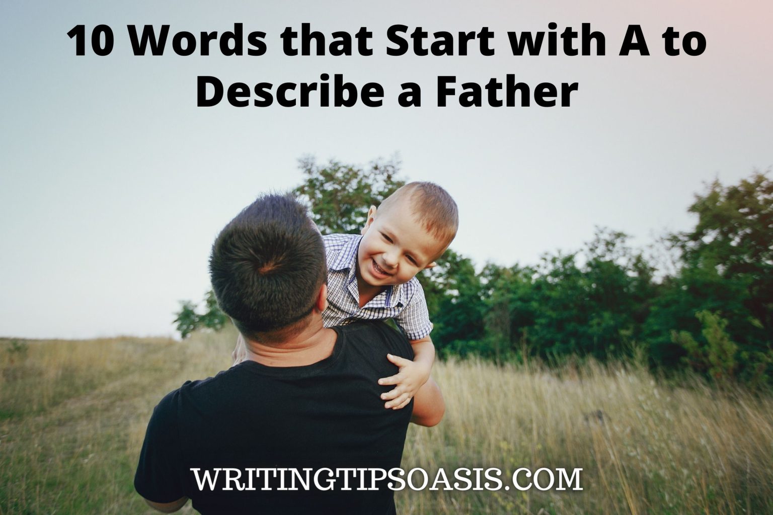 10 Words that Start with A to Describe a Father - Writing Tips Oasis ...