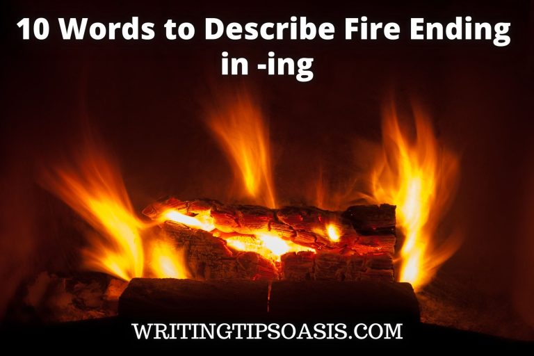 10 Words to Describe Fire Ending in -ing - Writing Tips Oasis - A ...