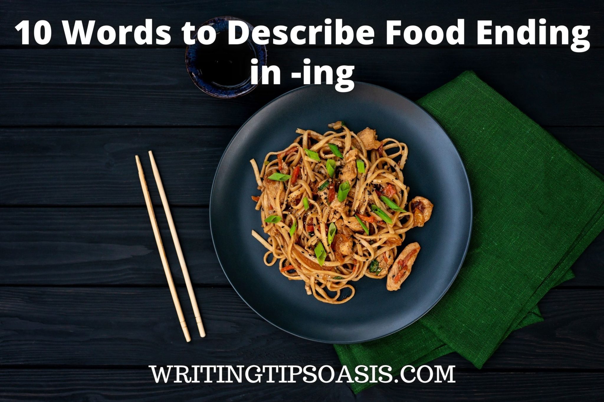 10 Words to Describe Food Ending in -ing - Writing Tips Oasis - A ...